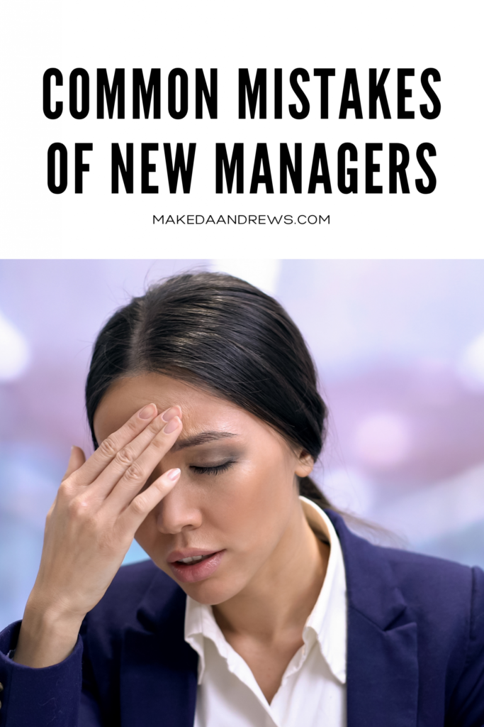 Manager Mistakes - 4 Of The BIGGEST Rookie Mistakes - makedaandrews